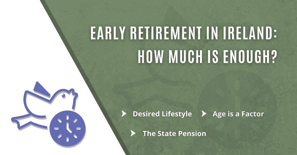 Early Retirement In Ireland: How Much Is Enough? | Smart Financial